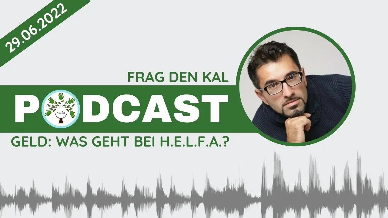 Frag den Kal - Geld: Was geht bei H.e.l.f.a.?