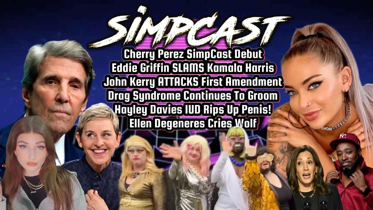 SimpCast! Cherry Perez! John Kerry, Hayley Davies, Ellen, Eddie Griffin ...