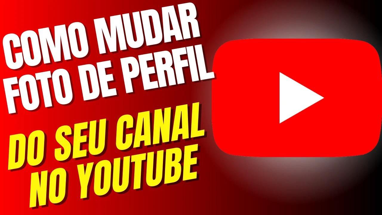 Como mudar a foto de perfil do seu canal no Youtube