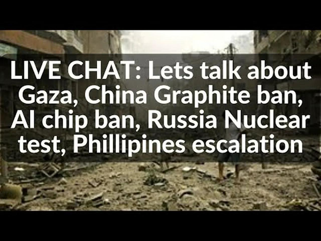 LIVE CHAT: Lets talk about Gaza, China Graphite ban, AI chip ban ...