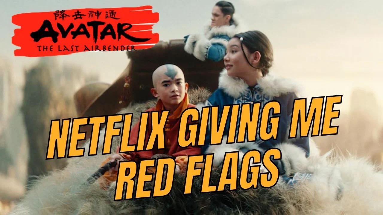Avatar The Last Airbender Netflix .... red-flags