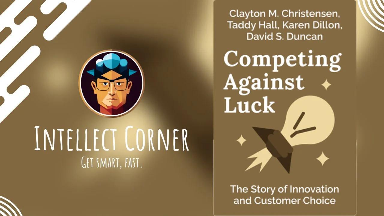 Competing Against Luck by Clayton M. Christensen, Taddy Hall, Karen ...
