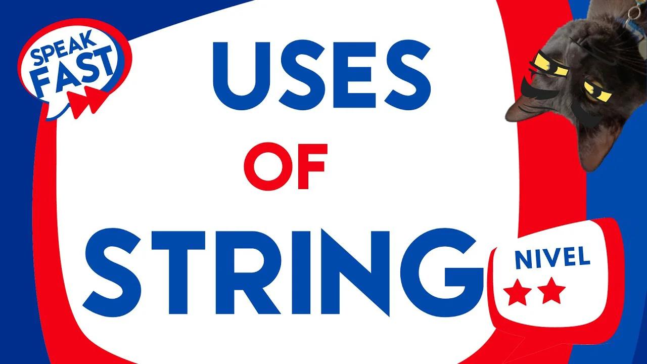 USES OF STRING