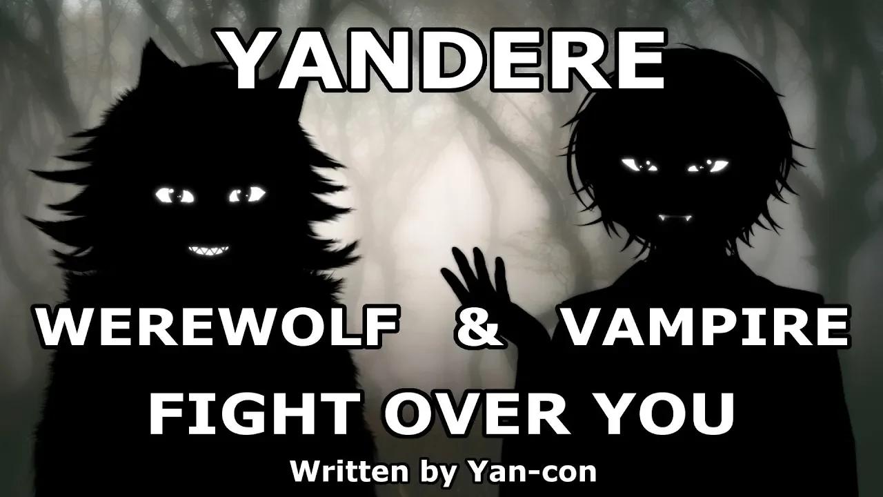Yandere Werewolf vs. Yandere Vampire (M4A ASMR roleplay) Who will be ...