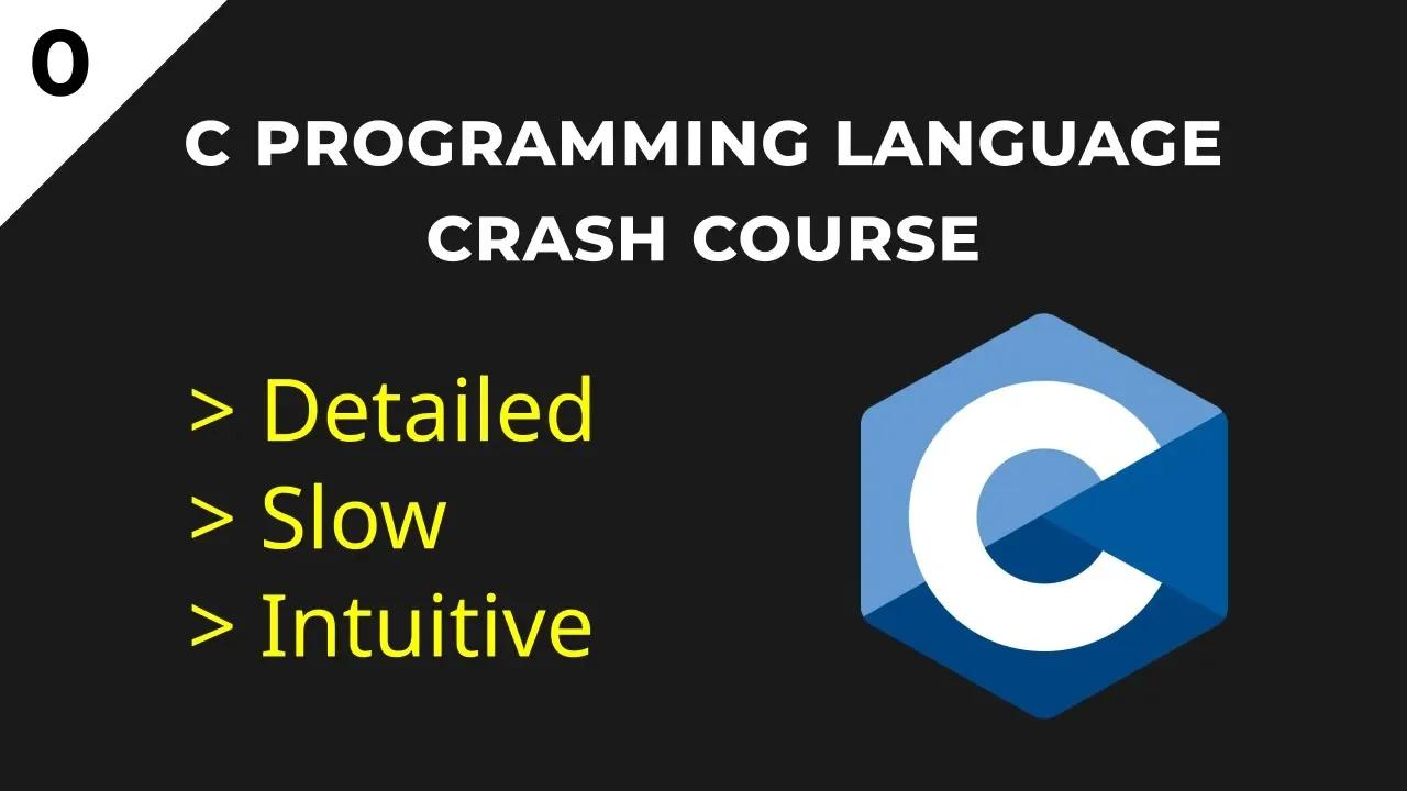 C Programming Language Crash Course 0