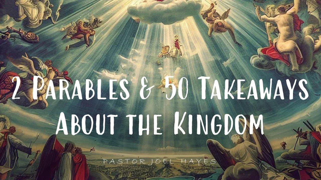 2 Parables & 50 Takeaways About the Kingdom | Pastor Joel Hayes