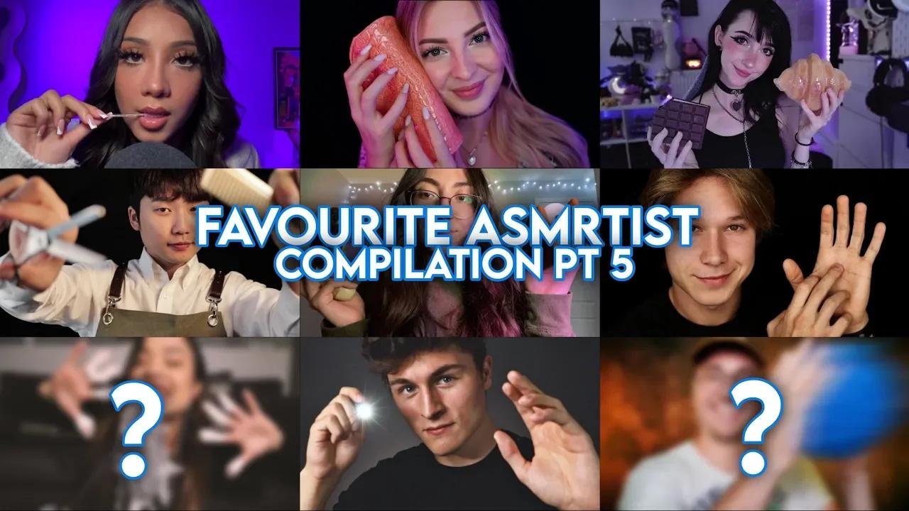 ASMR My Favourite Asmrtist Compilation pt 5 (100% tingles)