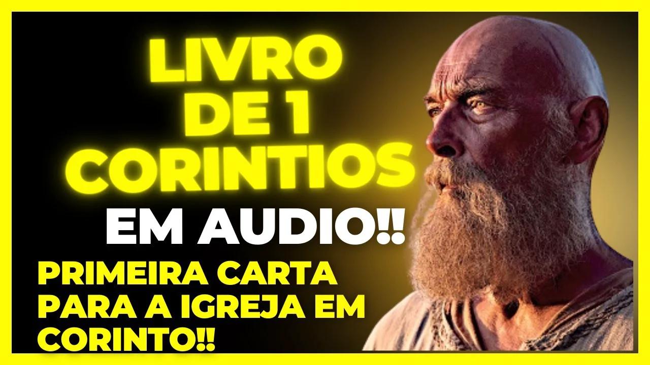 1 CORINTIOS COMPLETO EM AUDIO: PRIMEIRA CARTA DE PAULO PARA IGREJA EM ...