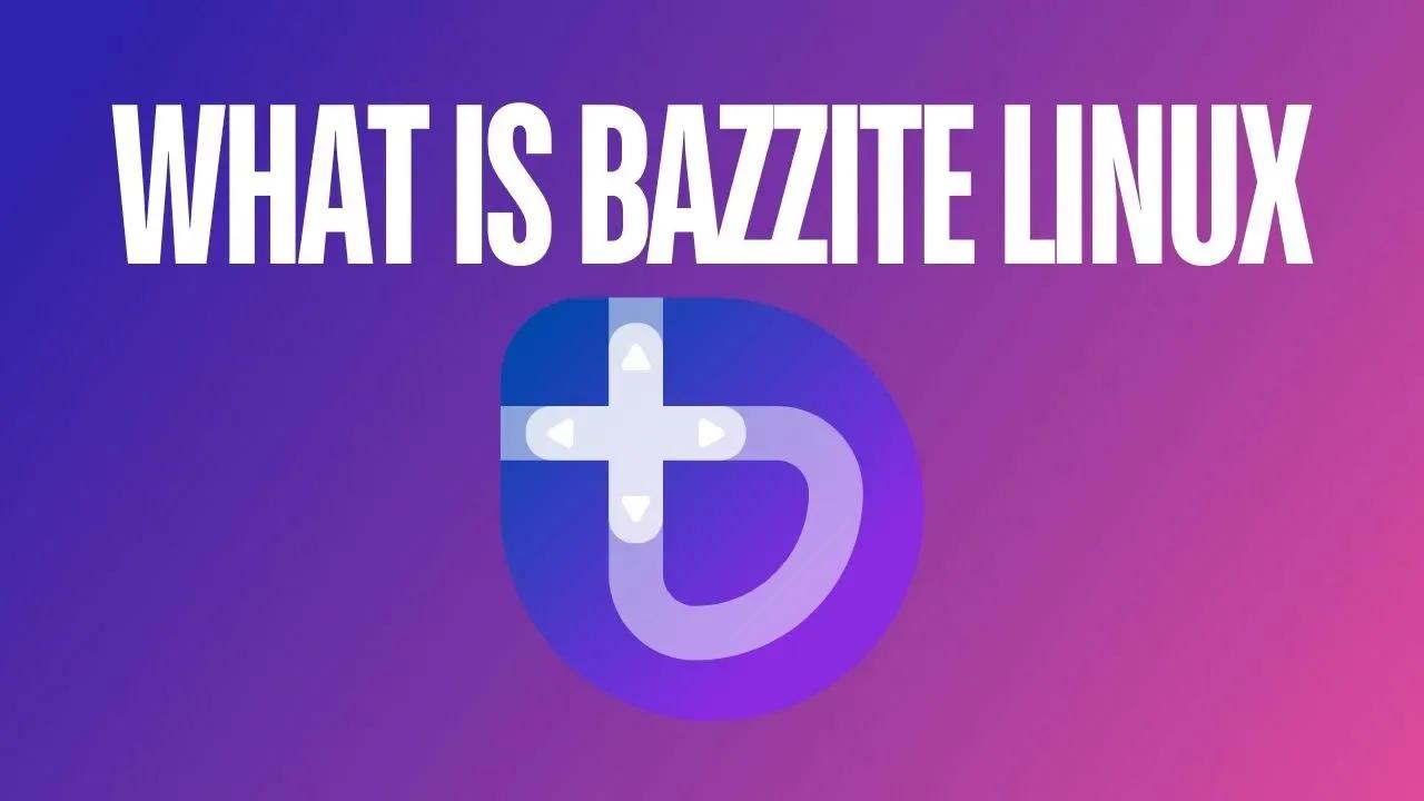 Bazzite Linux Explained