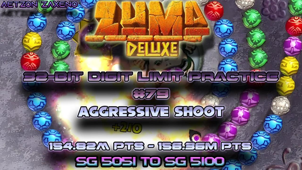 Zuma Deluxe | 32-Bit Digit Limit Practice #79 - Aggressive Shoot [SG 5051 - 5100]