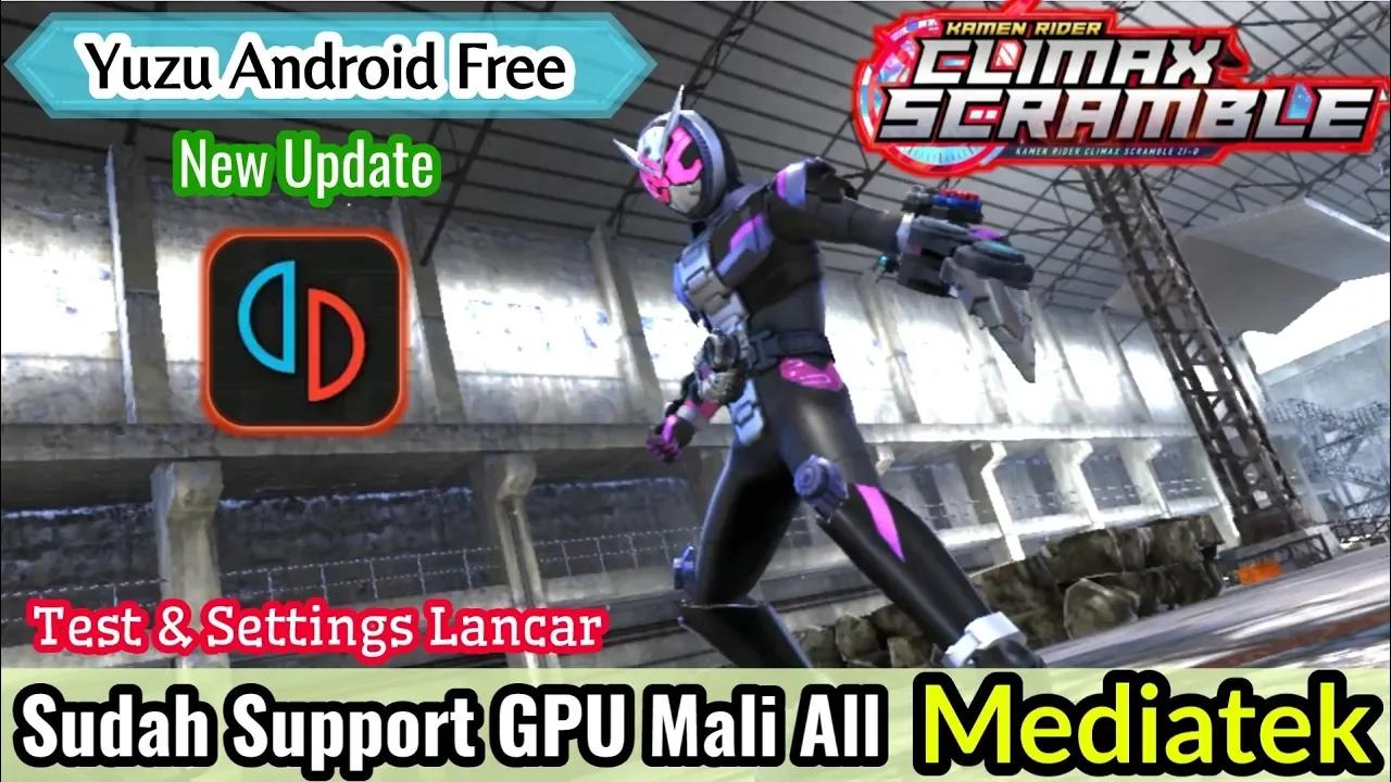 Kamen Rider Climax Scramble - Yuzu Free Android Support GPU Mali All Mediatek