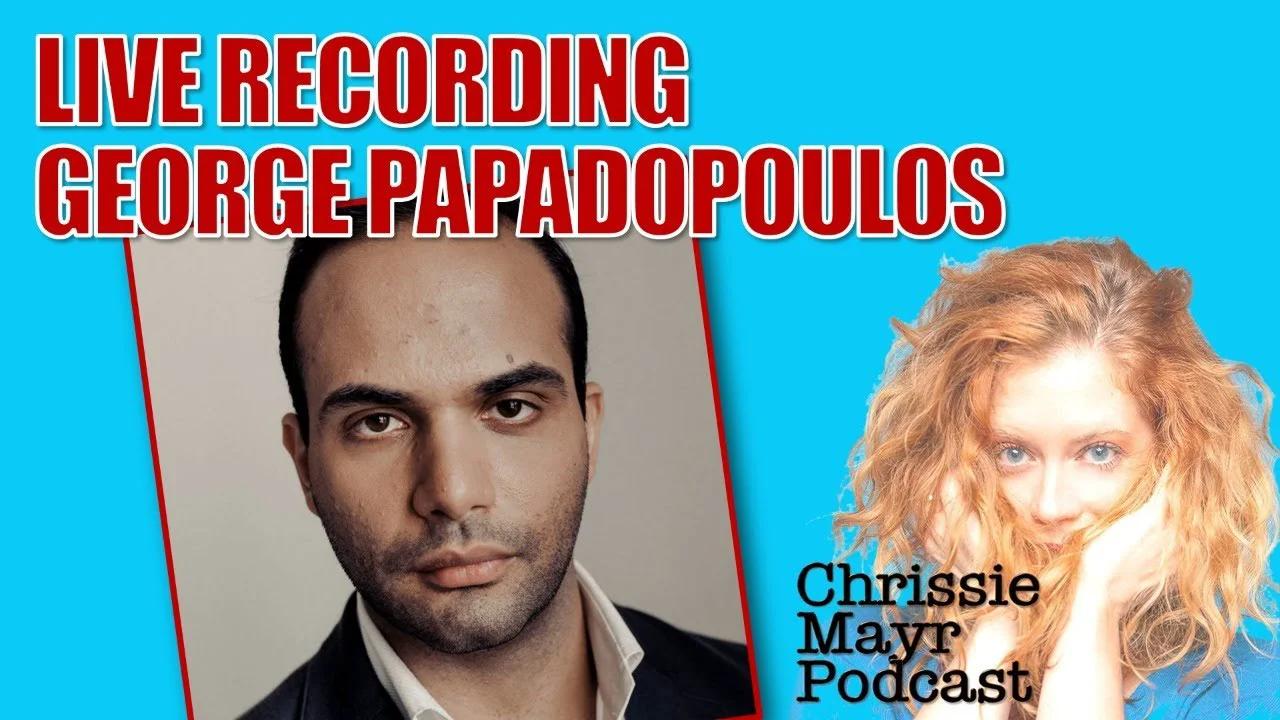 LIVE Chrissie Mayr Podcast with George Papadopoulos! Author & Donald ...