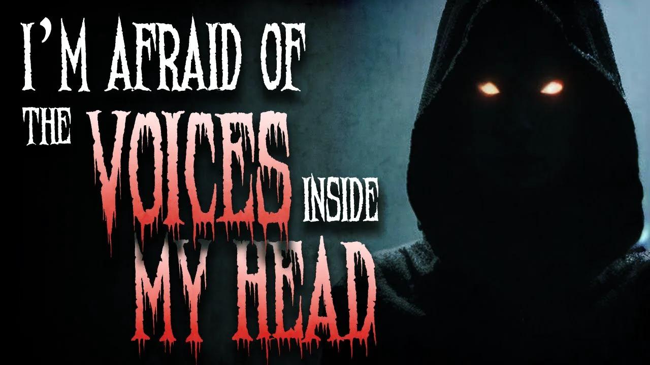 I'm Afraid of the Voices Inside My Head | Creepypasta