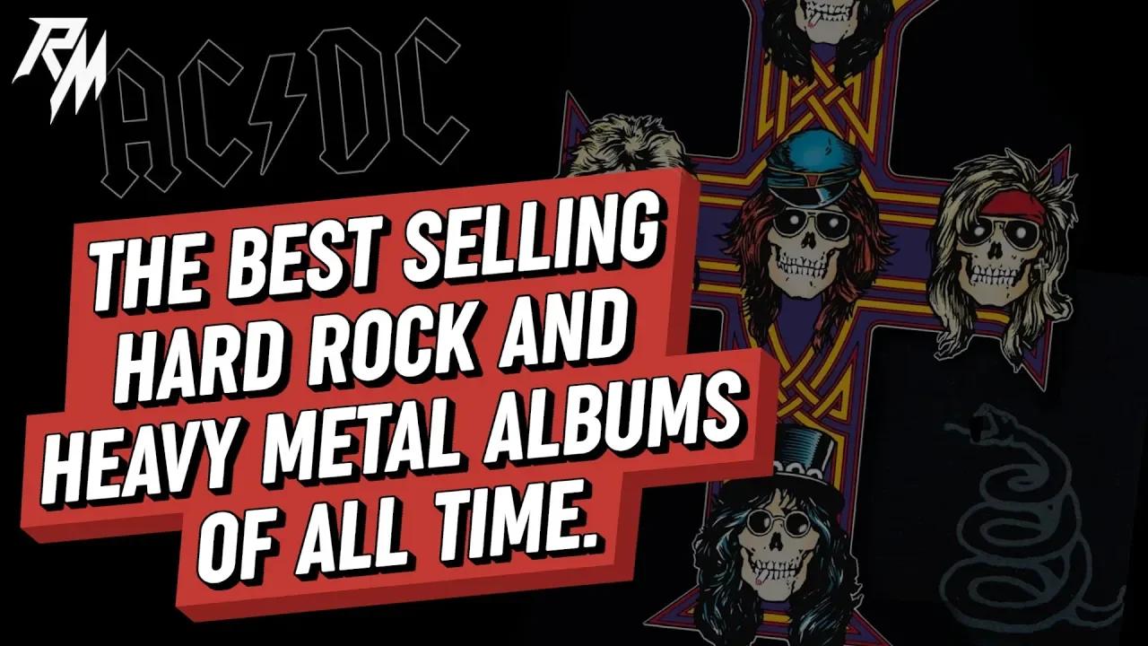 THE BEST SELLING HARD ROCK AND HEAVY METAL ALBUMS OF ALL TIME (In the U.S.)