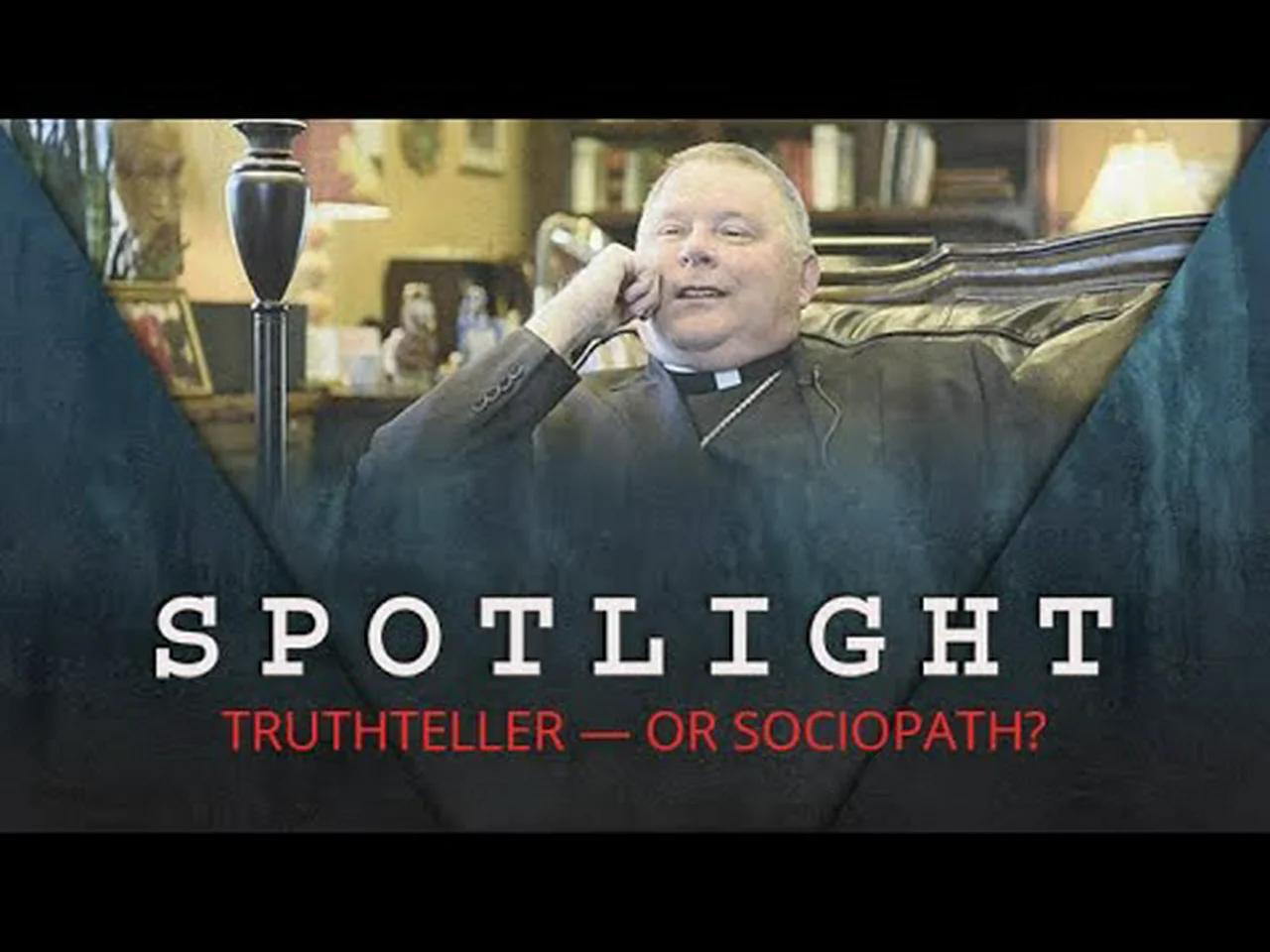 Spotlight: Truth-Teller — or Sociopath? Part I