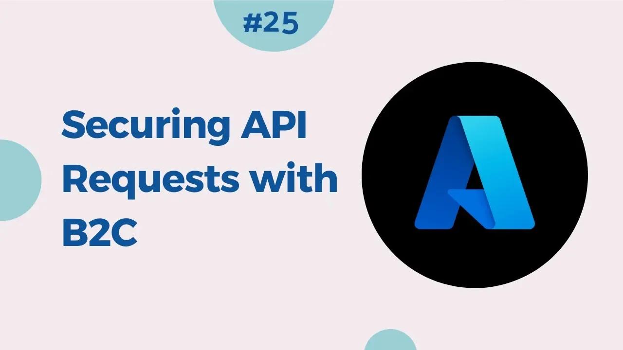 25 Securing Api Requests Authentication With Azure Active Directory B2c 0289