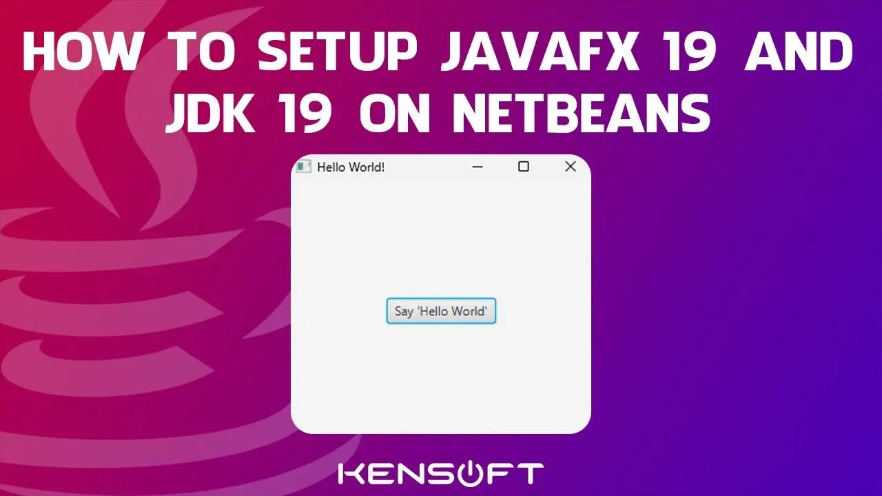How To Setup JavaFX 19 and JDK 19 on Netbeans IDE