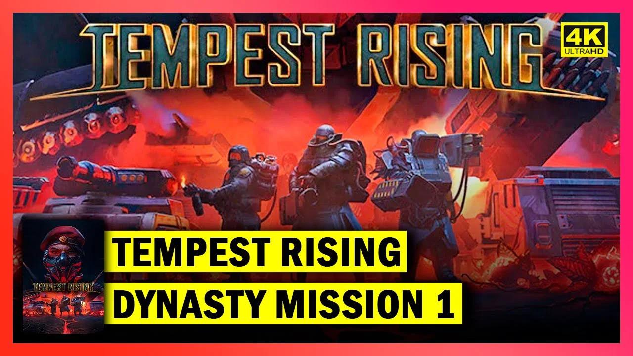 TEMPEST RISING - DYNASTY MISSION 1 - NO COMMENTARY WALKTHROUGH - 4K