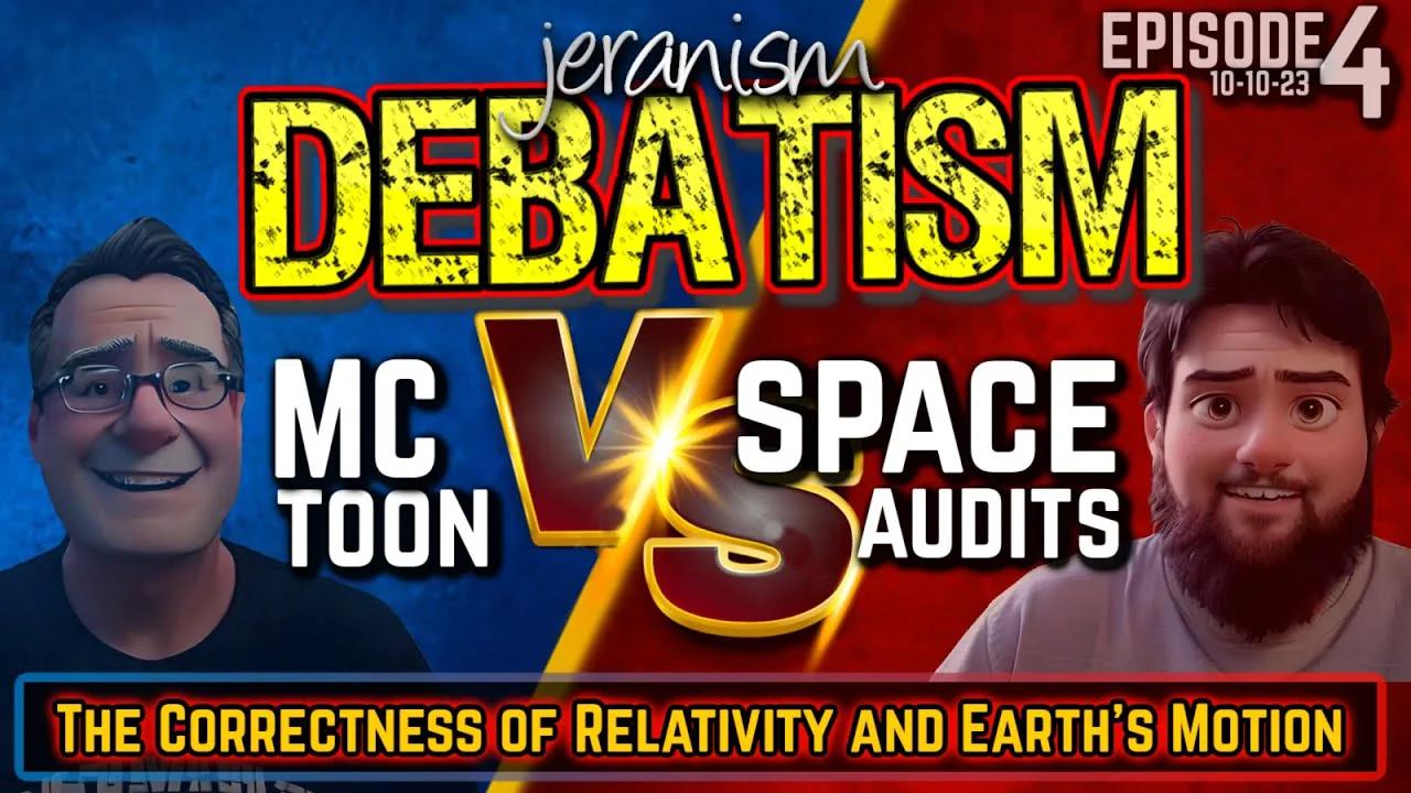 DEBATISM Ep 4 | MCToon vs. Alan from Space Audits | Relativity and Earth's Movement - 10/10/23