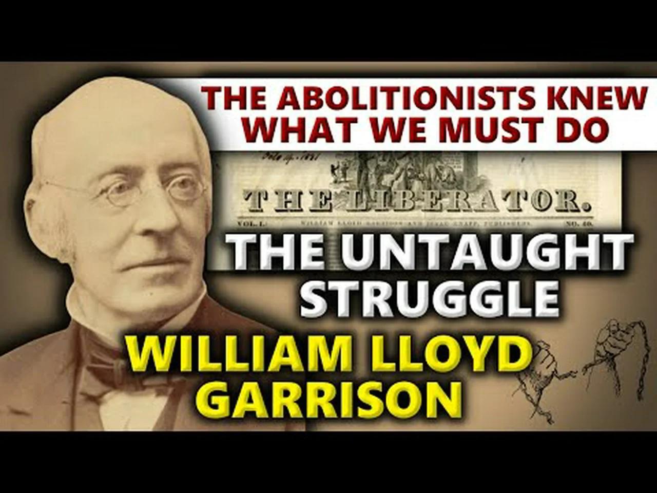 The Untaught Struggle Of William Lloyd Garrison & Abolitionism - What ...