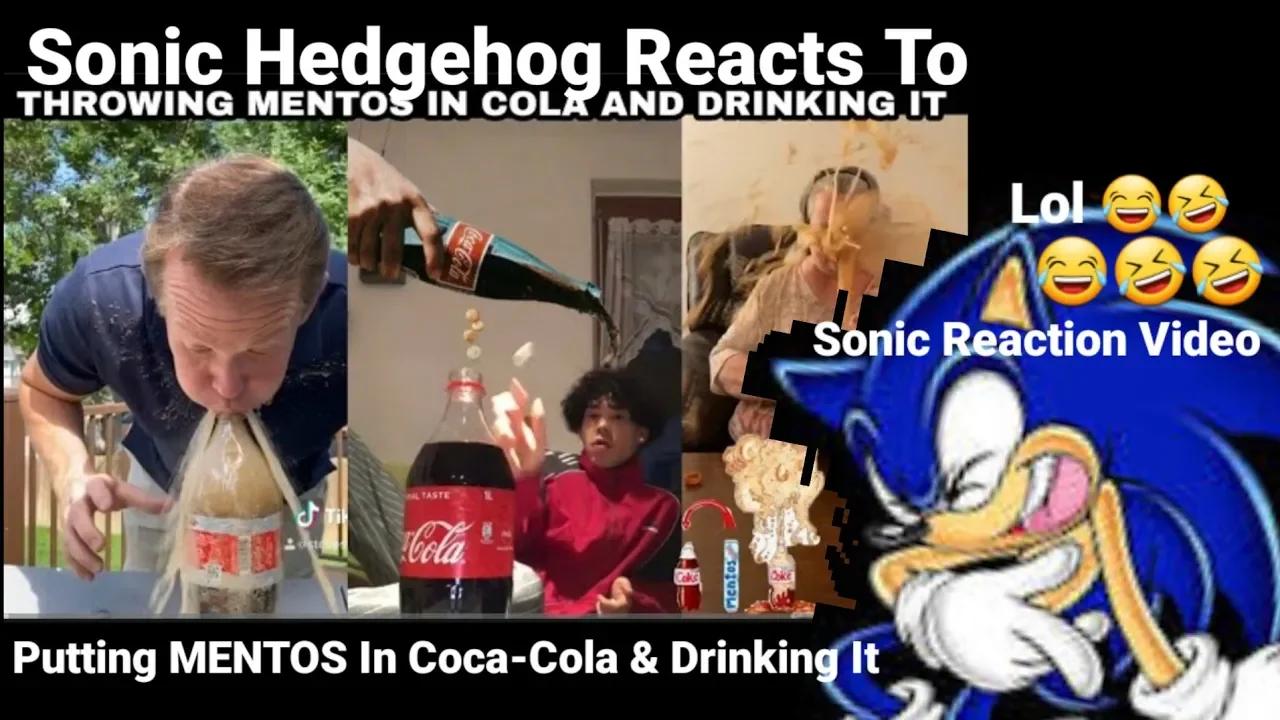 Sonic Hedgehog Reacts To Throwing Mentos In Coca-Cola & Drinking It ...