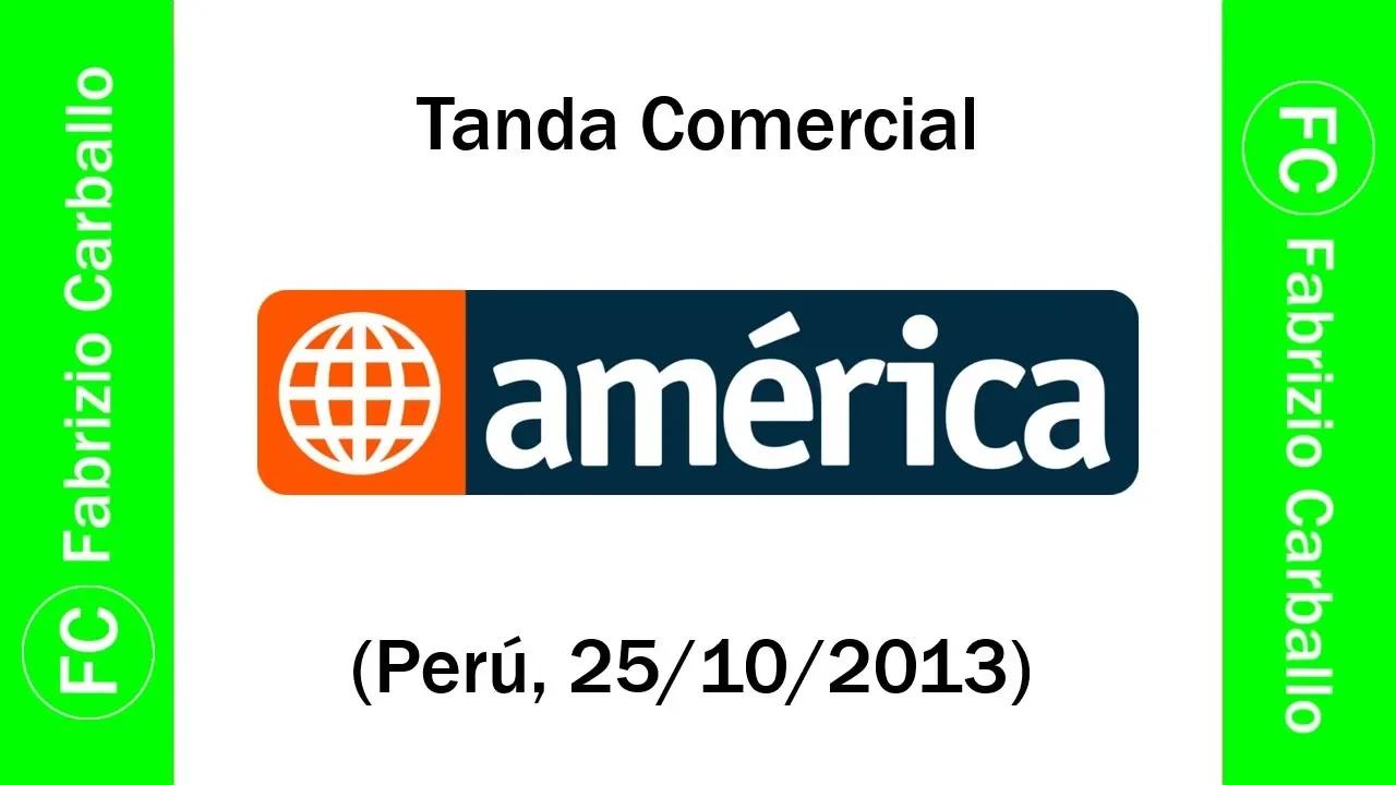 Tanda Comercial América 🌐 Televisión 📺 (Perú, 25/10/2013 📅)