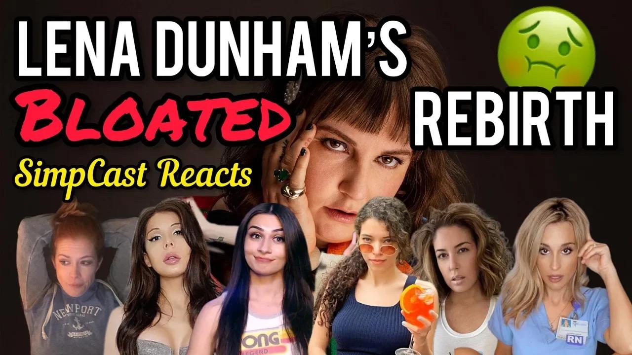 Lena Dunham's Bloated & Gross "Rebirth"! SimpCast Reaction Blaire White ...