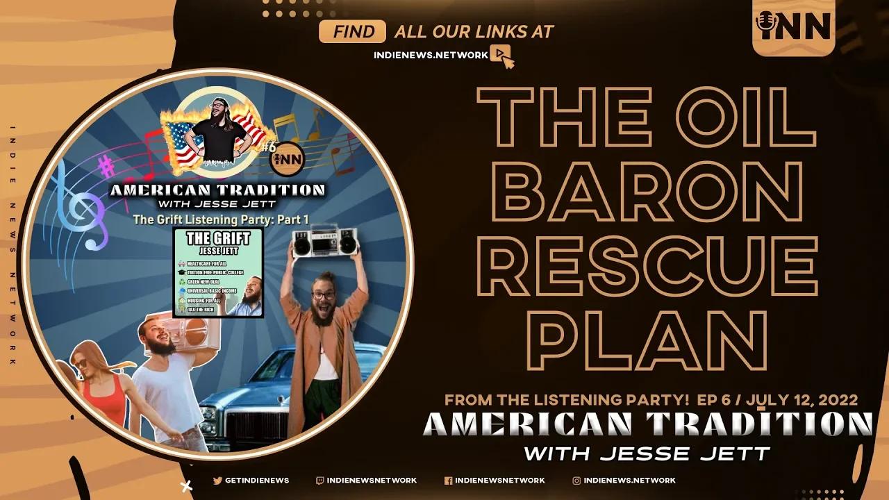 The Oil Baron Rescue Plan | from The Grift Listening Party | American ...