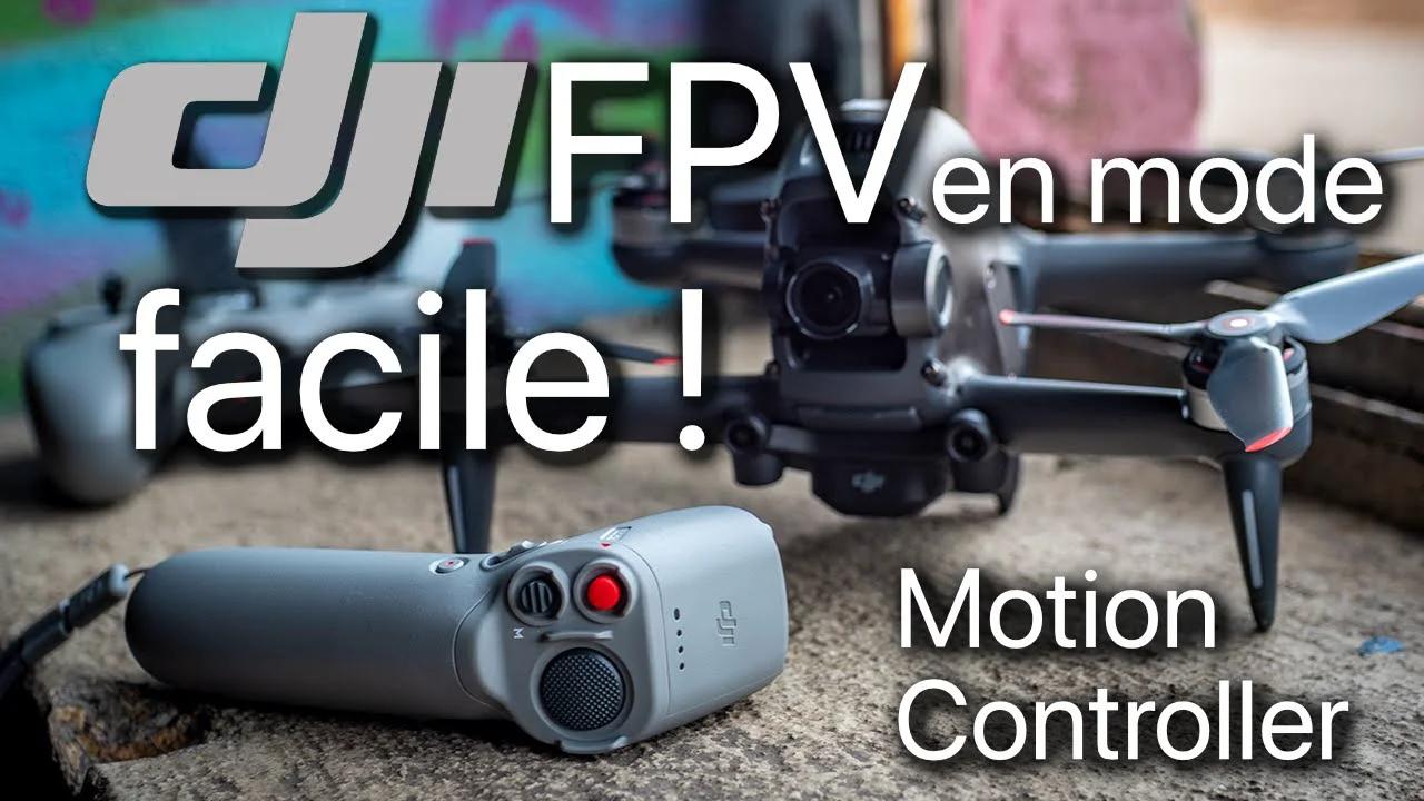 DJI FPV | Motion Controller - Test et avis d'un pilote FPV pro