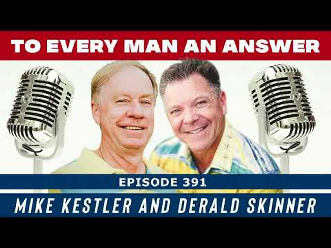 Episode 391 - Mike Kestler and Derald Skinner on To Every Man An Answer