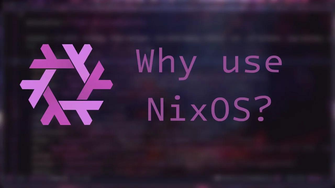 Why You Should Use Nixos