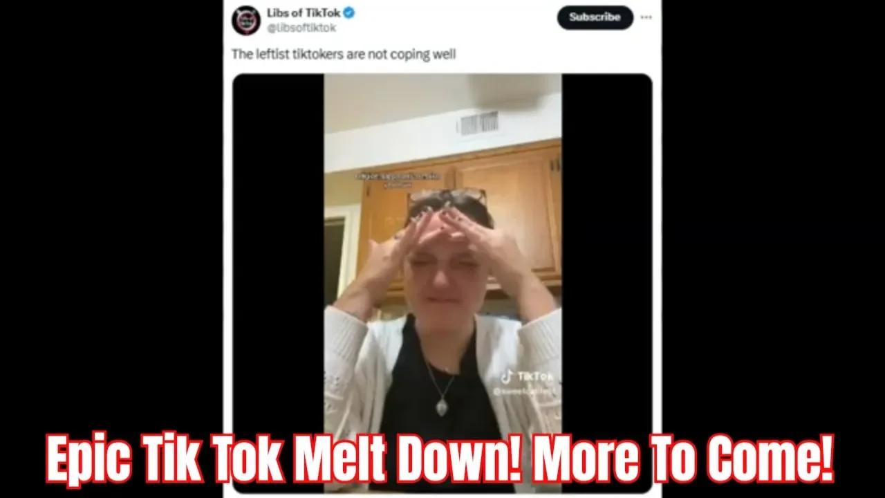 Epic Tik Tok Melt Down! More To Come!