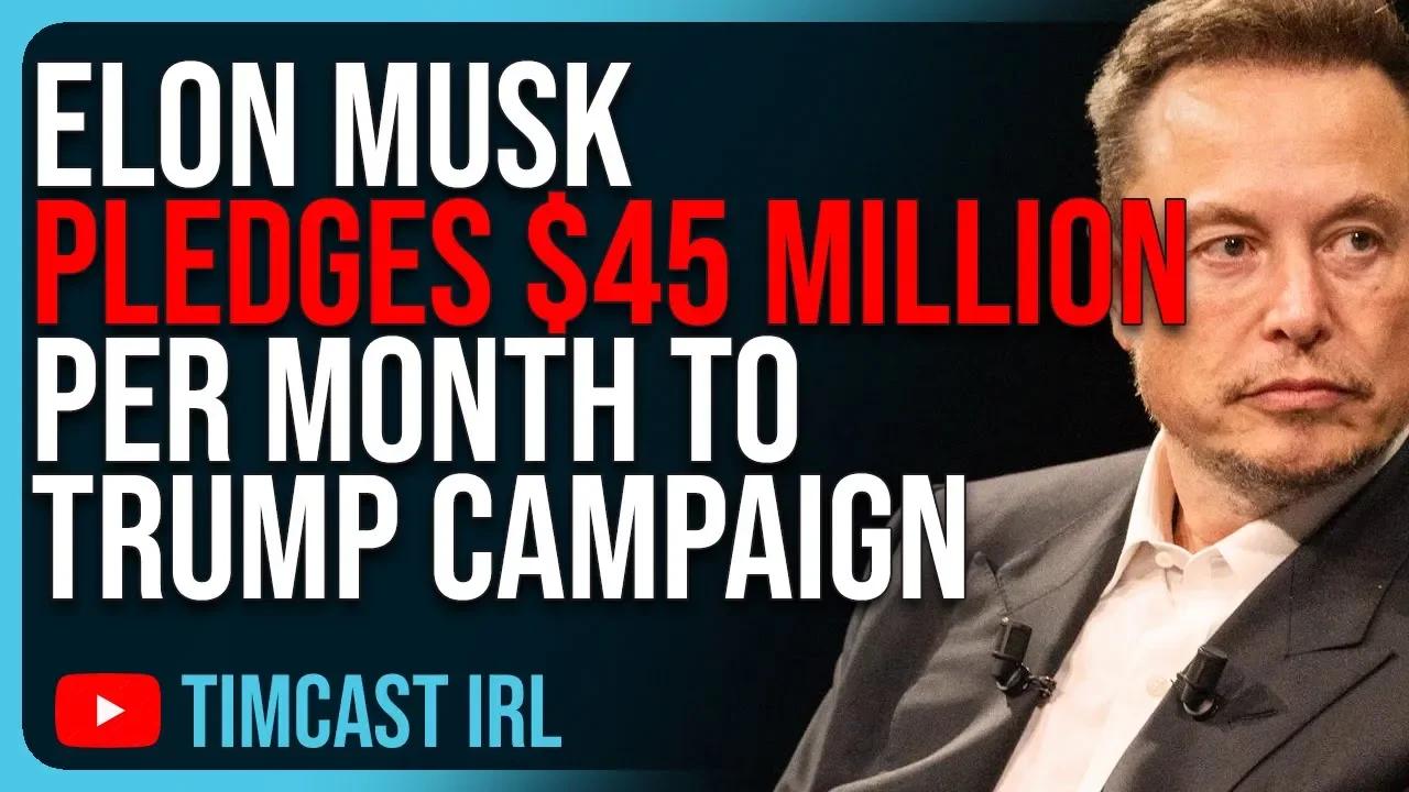 Elon Musk PLEDGES $45 MILLION Per Month To Trump Campaign After Trump ... Elon Musk PLEDGES $45 MILLION Per Month To Trump Campaign After Trump ...