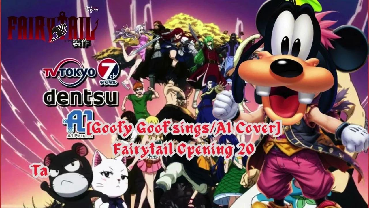 [Goofy Goof sings/AI Cover] Fairy tail OP 20 Tatsuyuki Kobayashi ...