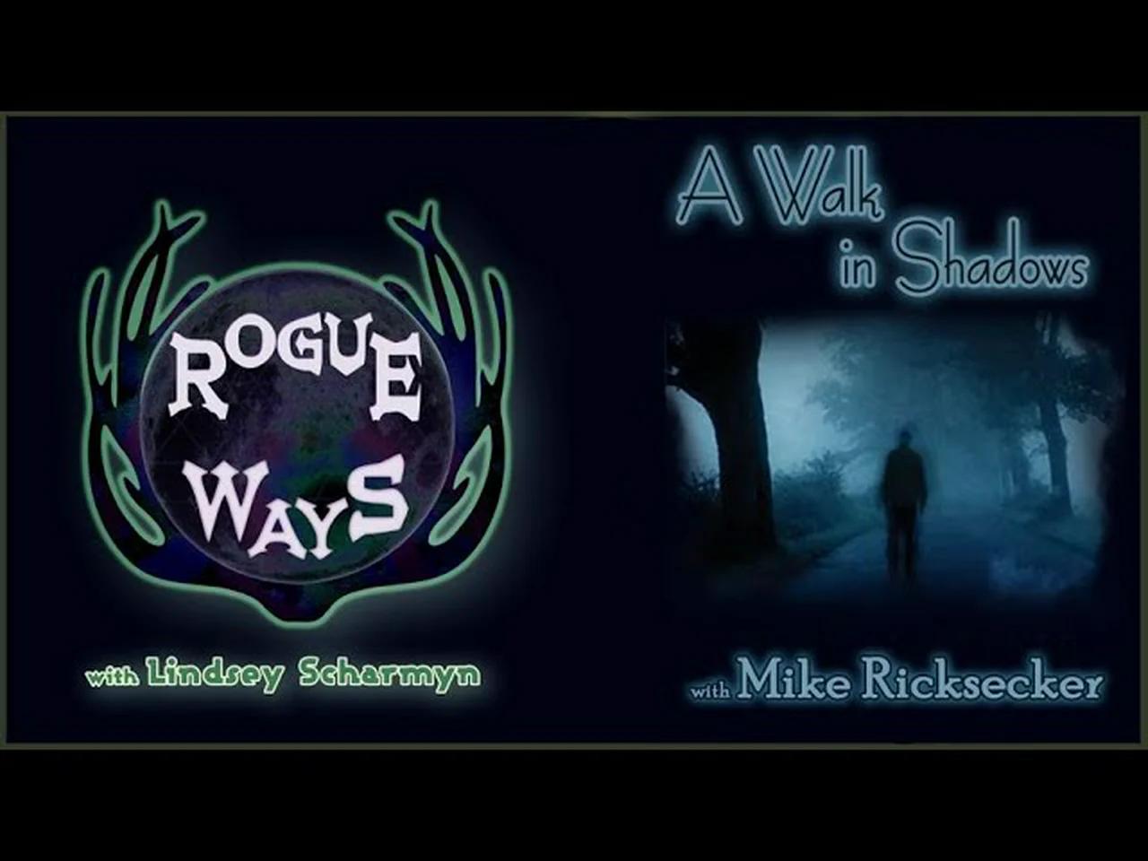 A Walk in Shadows with Mike Ricksecker