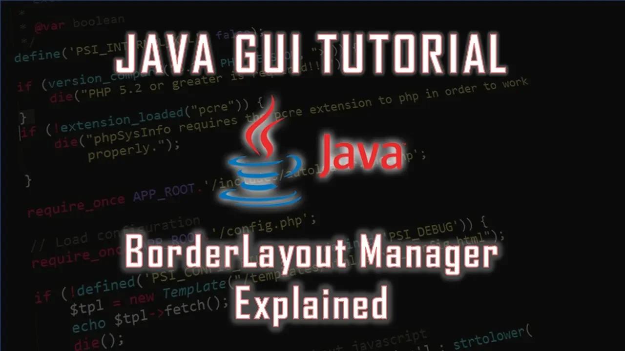 Java Gui Crash Course Tutorial 10 Borderlayout In Java Gui Fully Explained