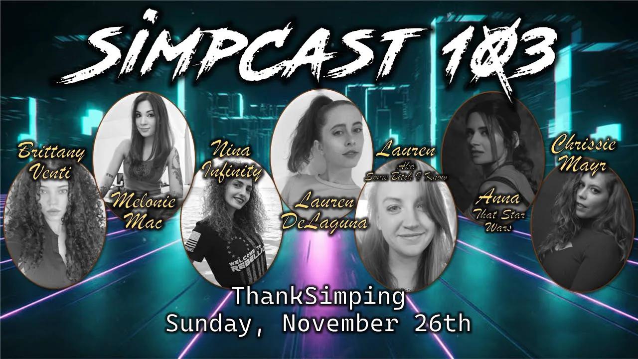 SimpCast 103 - Melonie Mac, Chrissie Mayr, Brittany Venti, Lauren DeLaguna, Anna TSWG, Nina Infinity