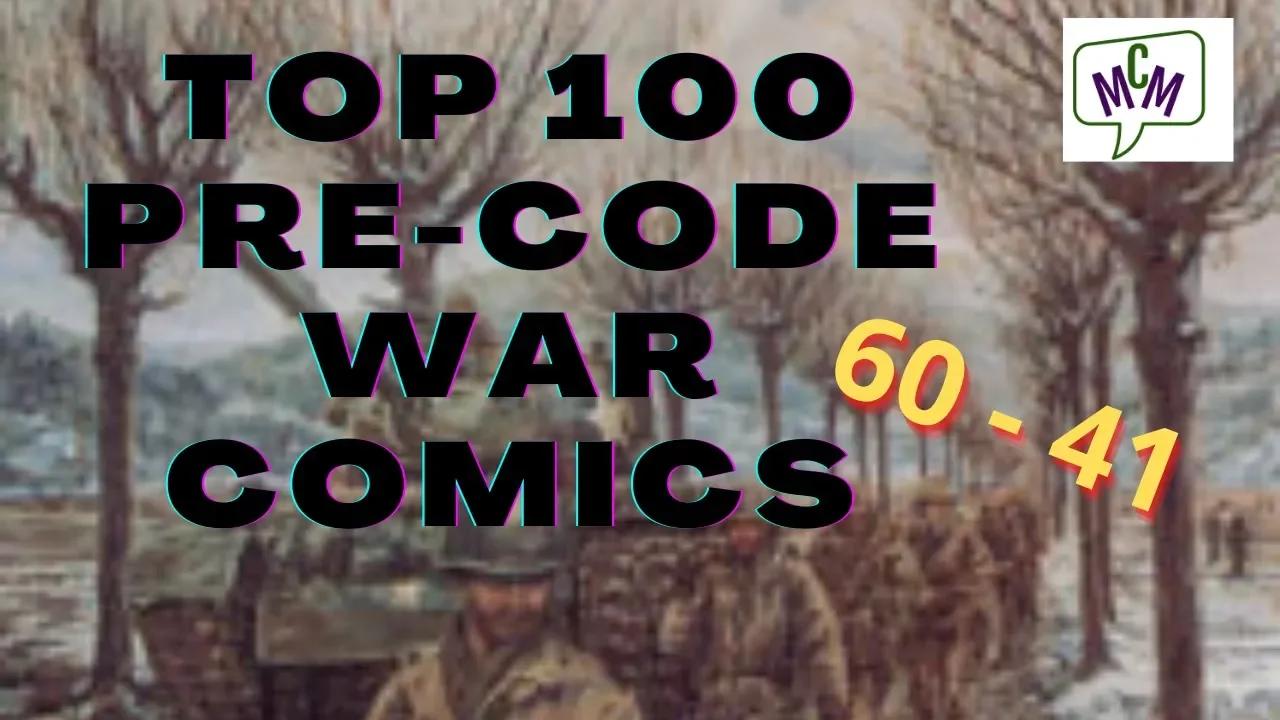 Top 100 Pre-code War Comics: Numbers 60 To 41 (ep 341)