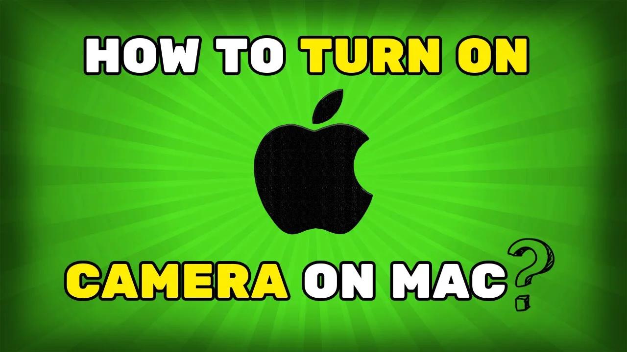 How To Turn On Camera On Mac?