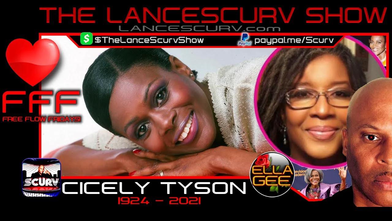 FREE FLOW FRIDAYS: CICELY TYSON REST IN POWER! - LANCESCURV & EMPRESS ELLA GEE