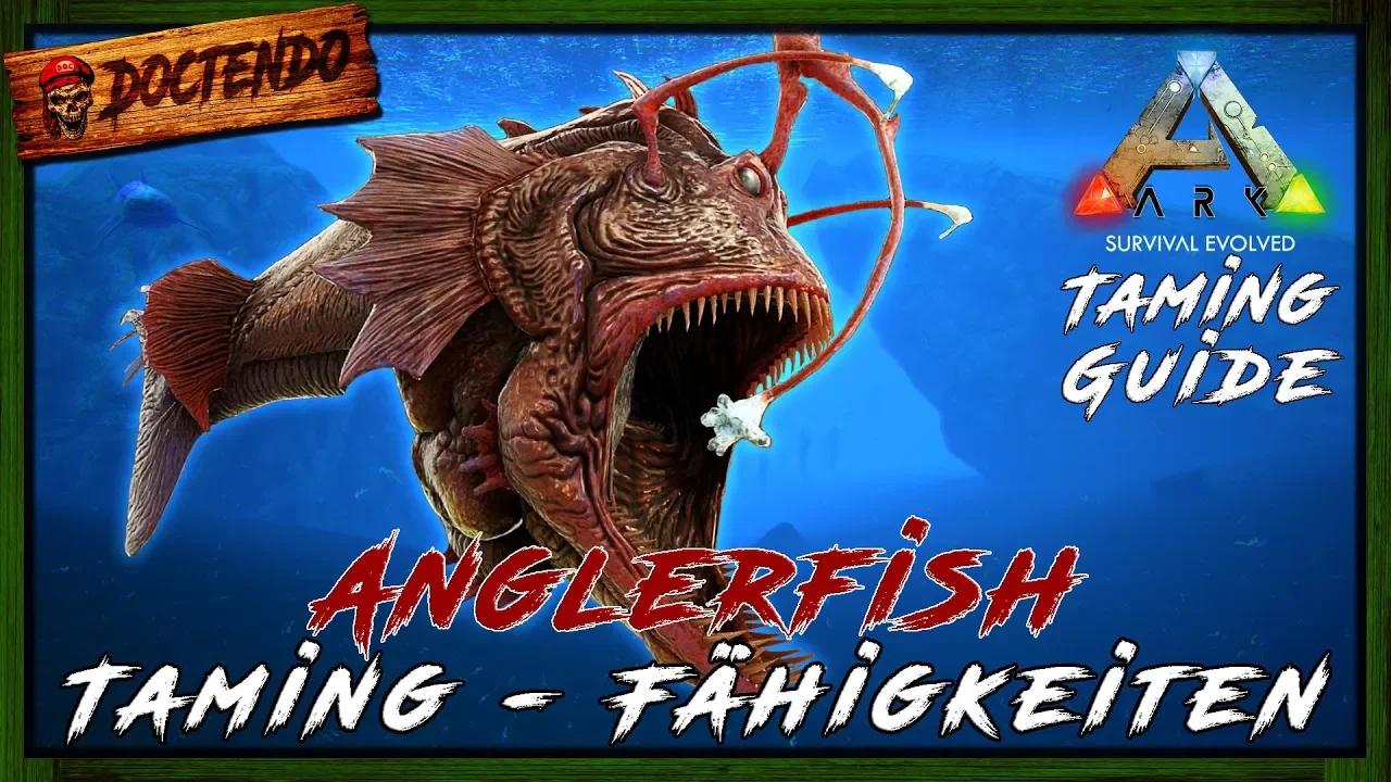 ARK Taming Guide ★ Der Anglerfish und seine Fähigkeiten | #Doctendo #ark
