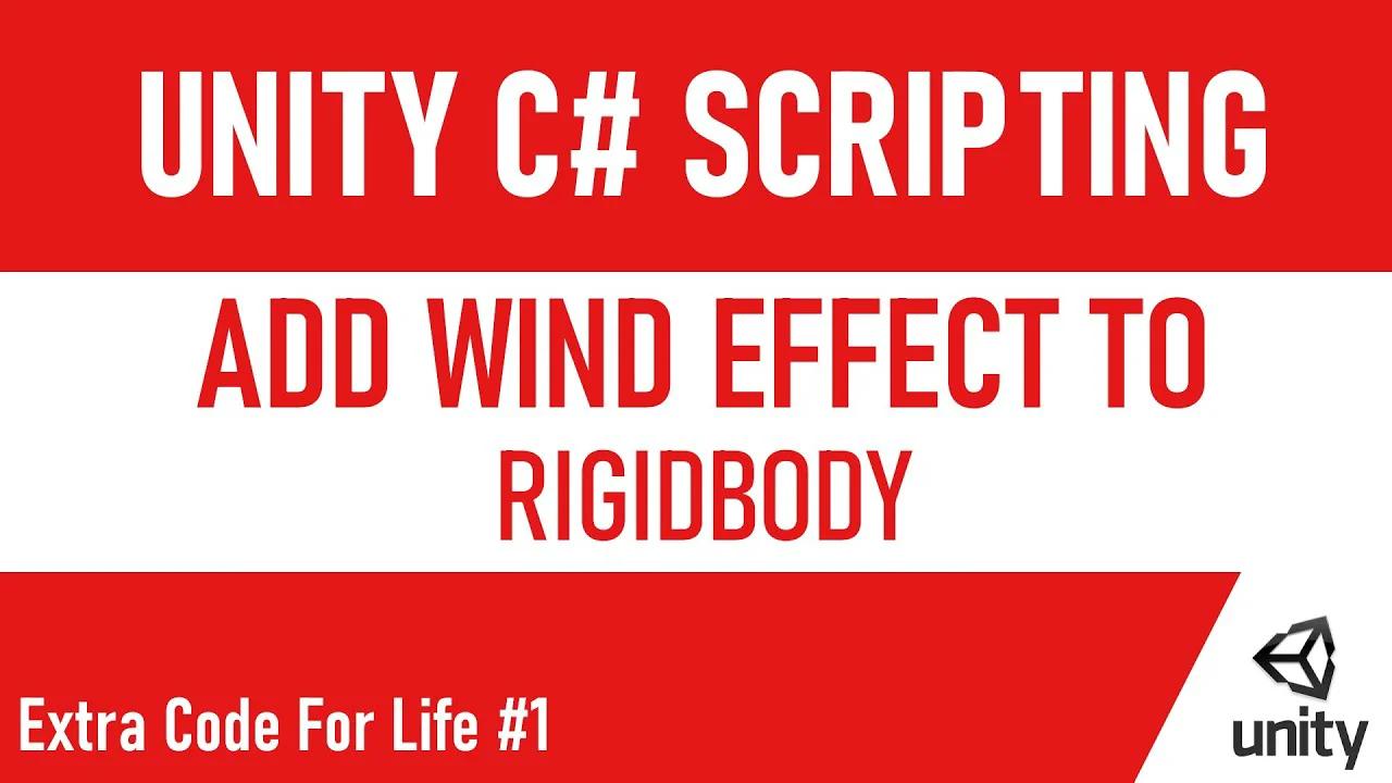 Unity 3D Scripting - Add wind effect to Rigid-bodies