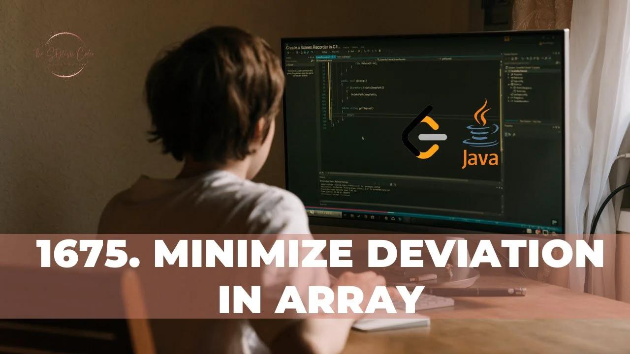 1675. Minimize Deviation in Array | Detailed Explanation | Java Code ...