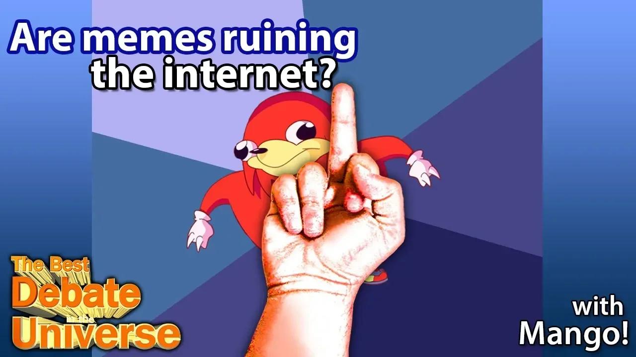 Are memes ruining the Internet? Mango Tango - Best Debate in the Universe