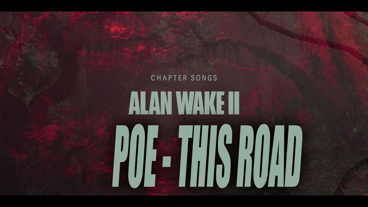 Alan Wake 2 - Official Soundtrack - POE - This Road /(Chapter Song)