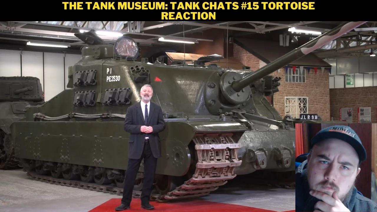 The Tank Museum: Tank Chats #15 Tortoise Reaction
