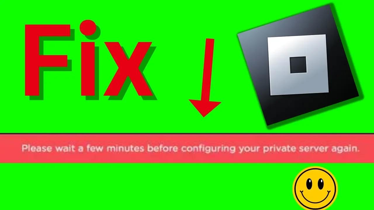 Fix: Roblox Please Wait A Few Minutes Before Configuring Your Private ...