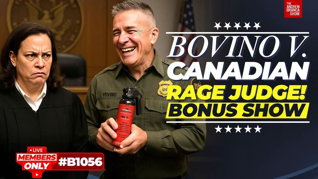 BONUS! Canada-Born Fed. Judge RAGES at Border Chief Bovino!