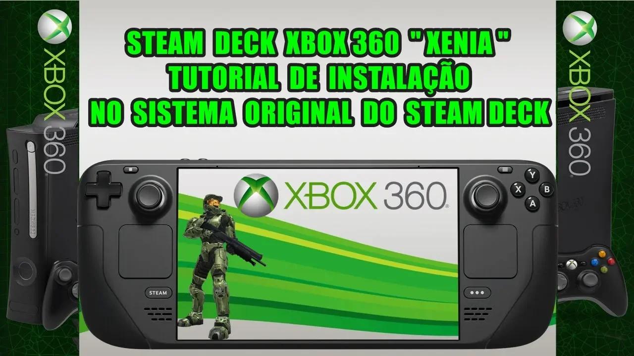 STEAM DECK XBOX 360 ( XENIA ) - TUTORIAL DE INSTALAÇÃO NO SISTEMA ...