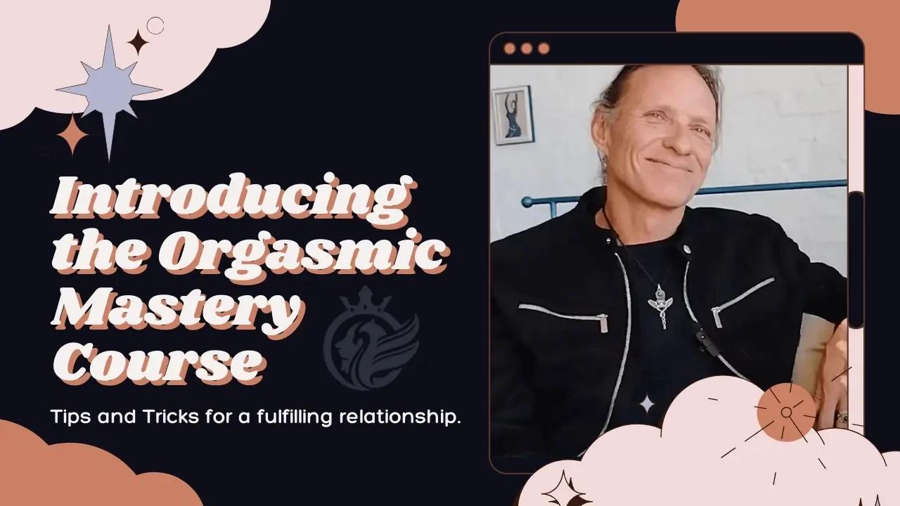 Introducing the Orgasmic Mastery Course - Lenerd Louw